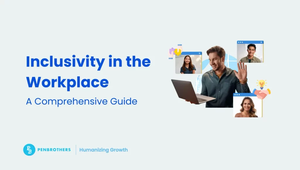 Inclusivity in the Workplace: A Comprehensive Guide | Penbrothers